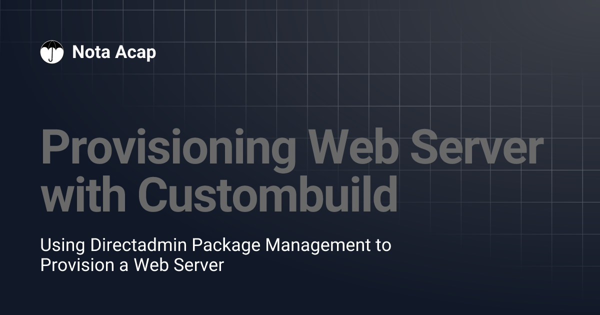 Provisioning Web Server with Custombuild | Nota Acap